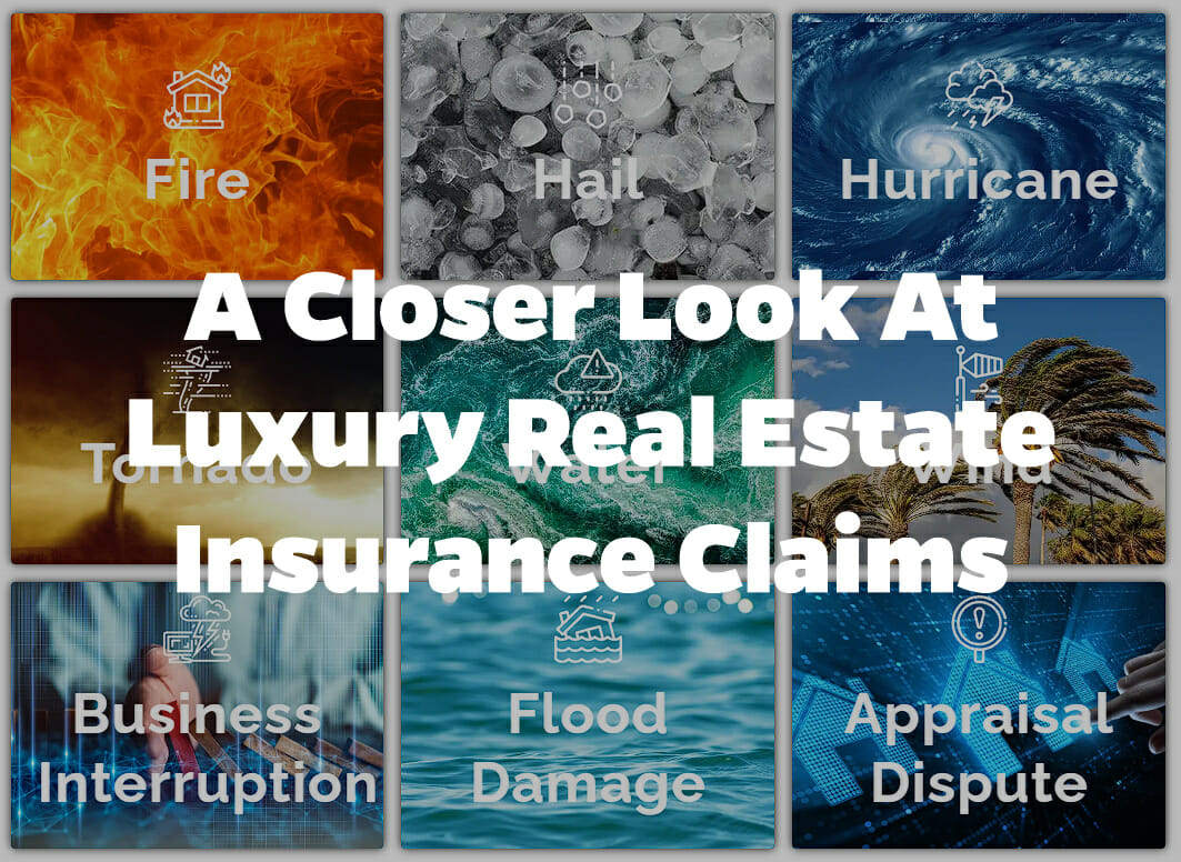 A Closer Look At Luxury Real Estate Insurance Claims | Insurance Claim ...